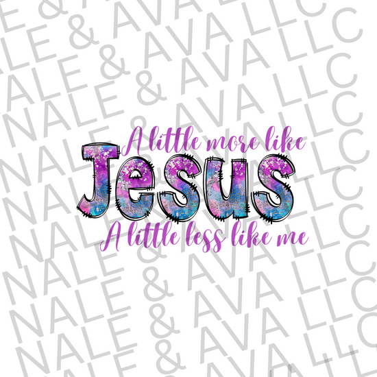 A Little More Like Jesus PNG File | Christian T-Shirt Design Download ...