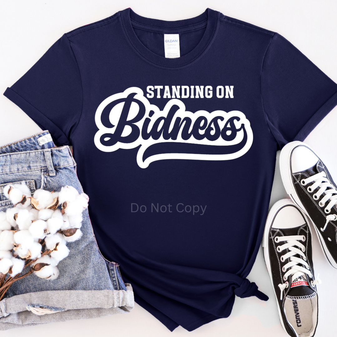 Standing on Bidness Screen Print Transfer – Nale Ava LLC